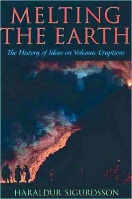 Melting the Earth: The History of Ideas on Volcanic Eruptions | NHBS ...