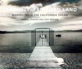 Farewell, Promised Land: Waking From the California Dream | NHBS ...