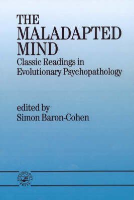 The Maladapted Mind: Classic Readings in Evolutionary Psychopathology ...