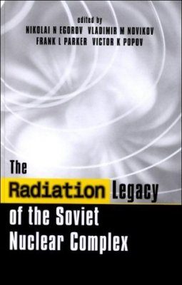 The Radiation Legacy of the Soviet Nuclear Complex: An Analytical ...