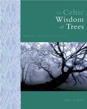 The Celtic Wisdom of Trees: Mysteries, Magic and Medicine | NHBS ...