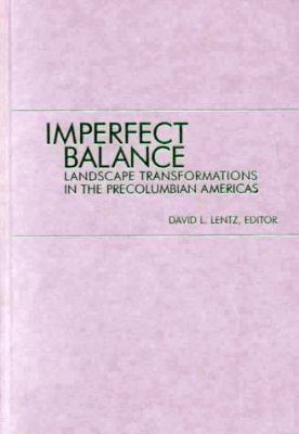 Imperfect Balance: Landscape Transformations in the Pre-Columbian ...