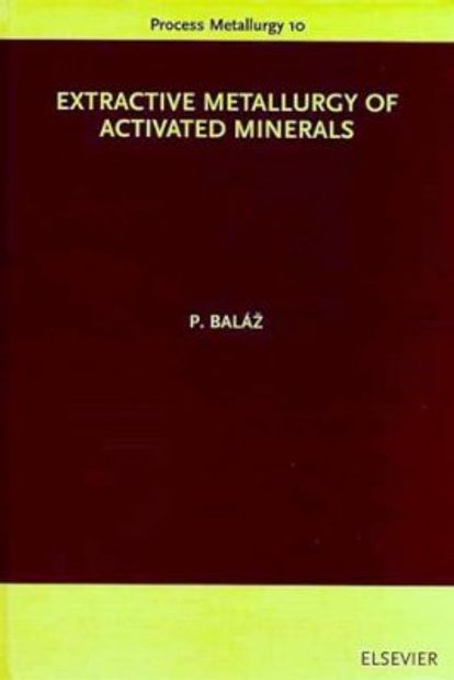 Extractive Metallurgy of Activated Minerals | NHBS Academic ...