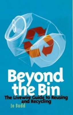 Beyond the Bin: The Livewire Guide to Reusing and Recycling | NHBS ...