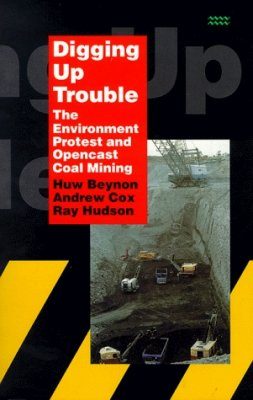Digging Up Trouble: The Environment Protest and Opencast Coal Mining ...