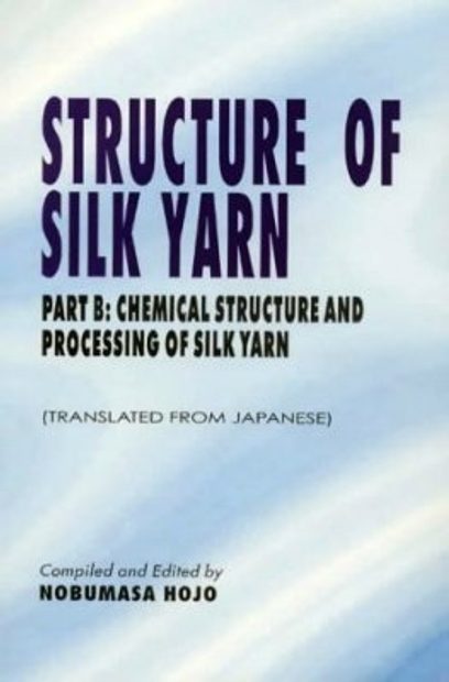 Structure of Silk Yarn: Part B: Chemical Structure and Processing of ...