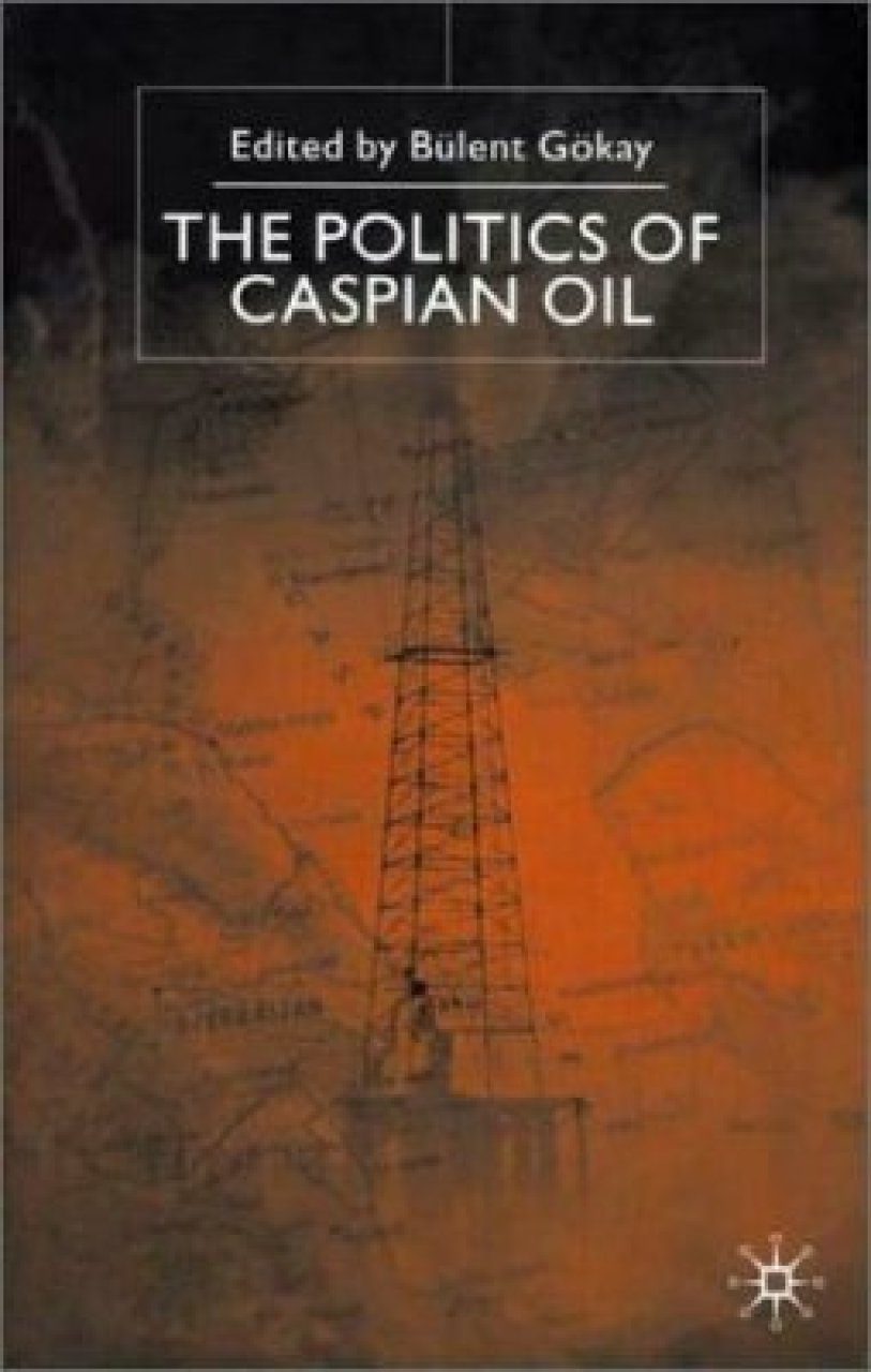 The Politics of Caspian Oil | NHBS Academic & Professional Books