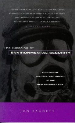 The Meaning of Environmental Security: Ecological Politics and Policy ...