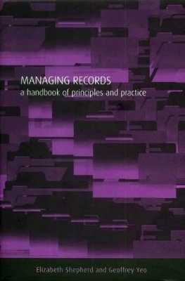 Managing Records: A Handbook of Principles and Practice | NHBS Academic ...