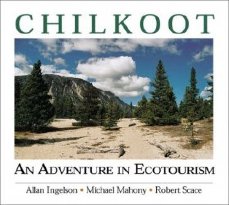 The Chilkoot Trail: An International Ecotourism Guide | NHBS Academic ...