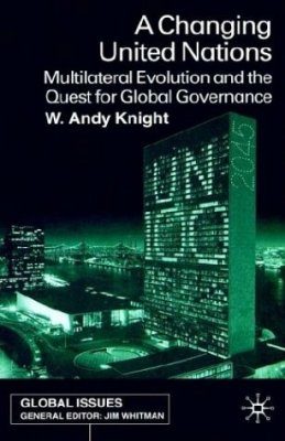 A Changing United Nations: Multilateral Evolution and the Quest for ...