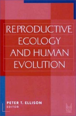 Reproductive Ecology and Human Evolution | NHBS Academic & Professional ...