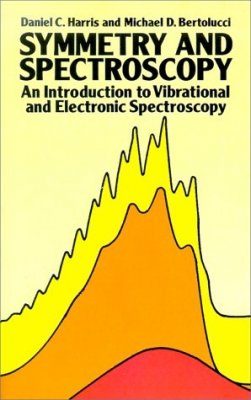 Symmetry and Spectroscopy: An Introduction to Vibrational and ...