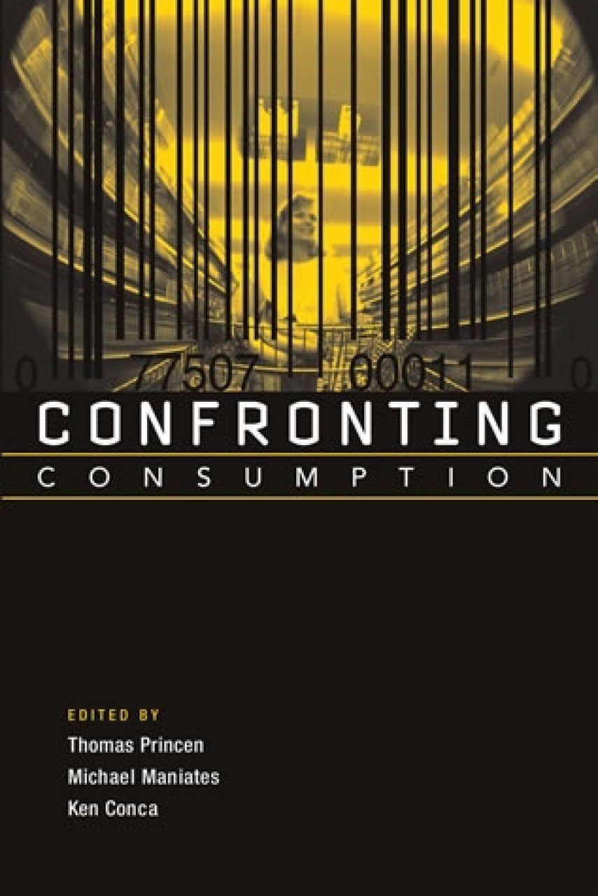 Confronting Consumption | NHBS Academic & Professional Books