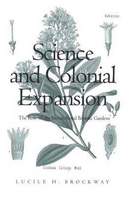 Science and Colonial Expansion: The Role of the British Royal Botanic ...
