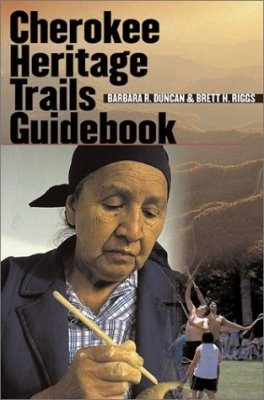 Cherokee Heritage Trails Guidebook: Visiting the Cherokees of Yesterday ...
