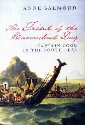 The Trial of the Cannibal Dog: Captain Cook in the South Seas | NHBS ...