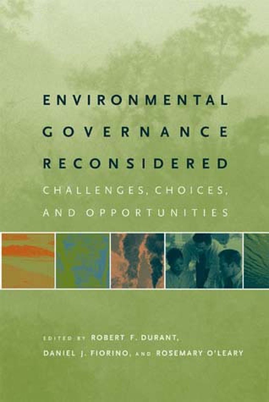 Environmental Governance Reconsidered: Challenges, Choices, and ...
