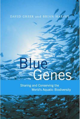Blue Genes: Sharing and Conserving the World's Aquatic Biodiversity ...