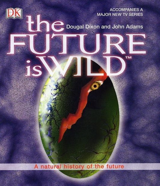 The Future is Wild: A Natural History of the Future | NHBS Academic ...