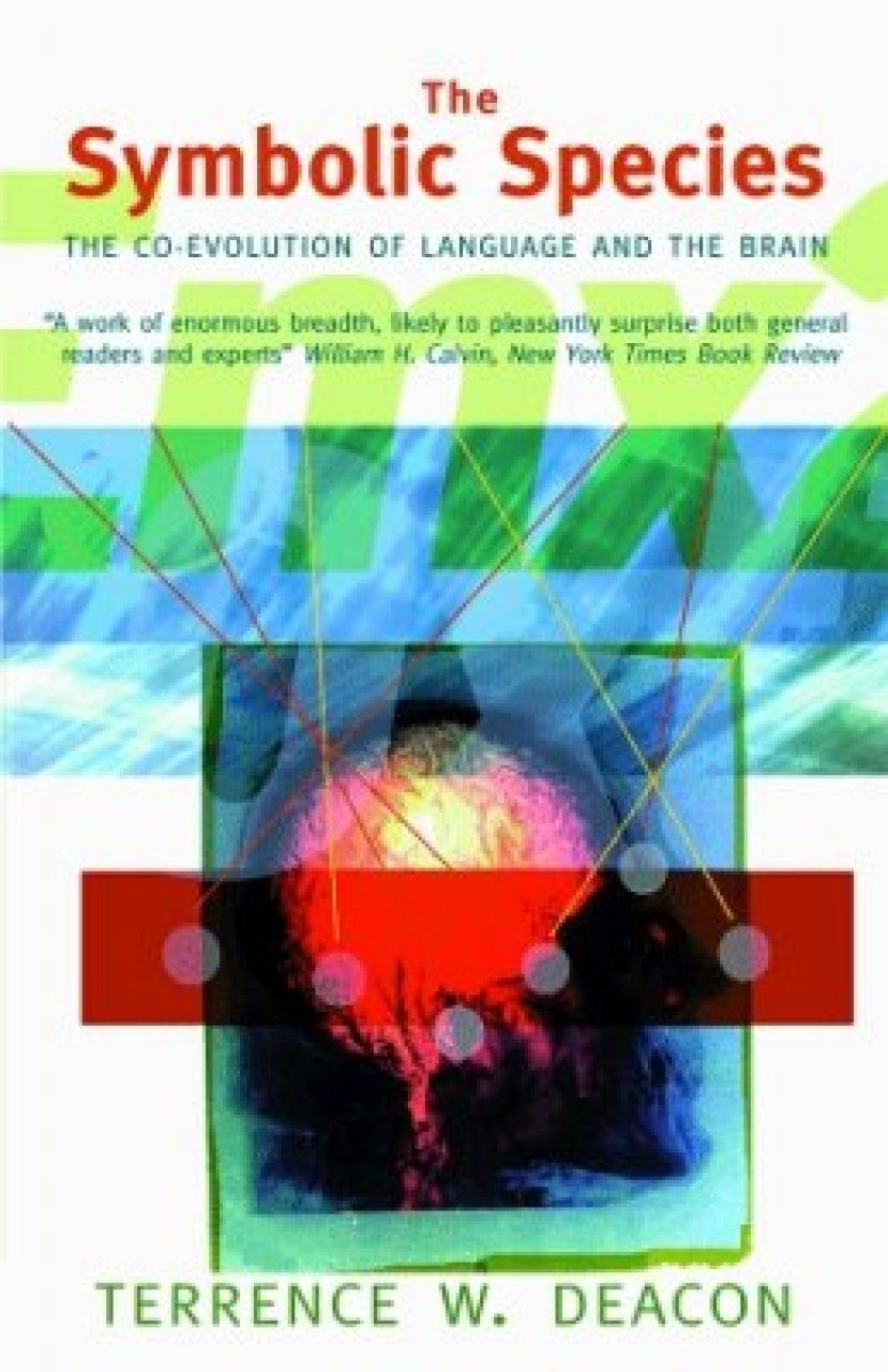The Symbolic Species: The Co-Evolution of Language and the Human Brain ...