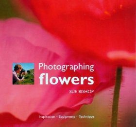 Photographing Flowers: Inspiration, Equipment, Technique | NHBS ...