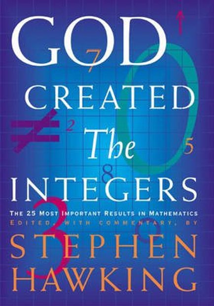 God Created the Integers: The Mathematical Breakthroughs That Changed ...
