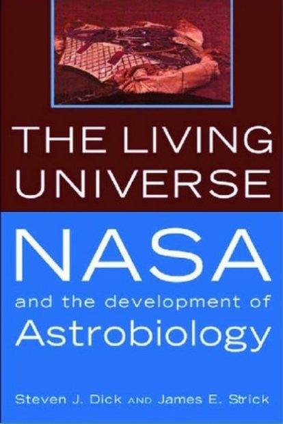 The Living Universe Nasa And The Development Of Astrobiology Nhbs