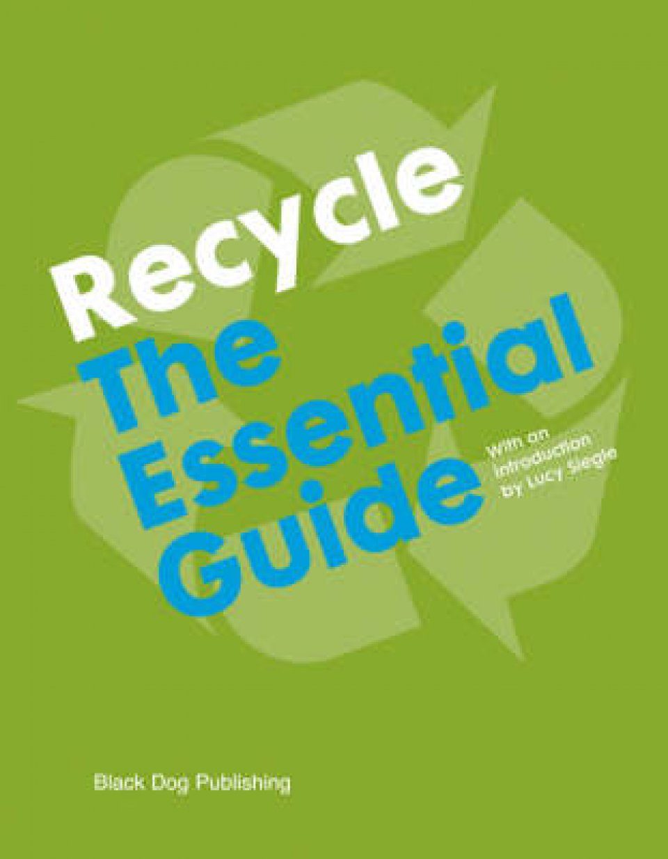 Recycle: The Essential Guide | NHBS Academic & Professional Books