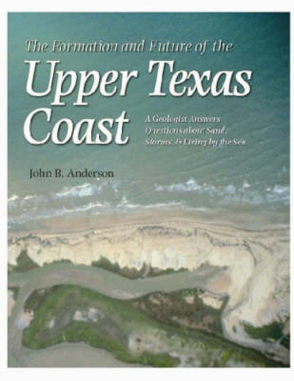 The Formation and Future of the Upper Texas Coast | NHBS Academic ...
