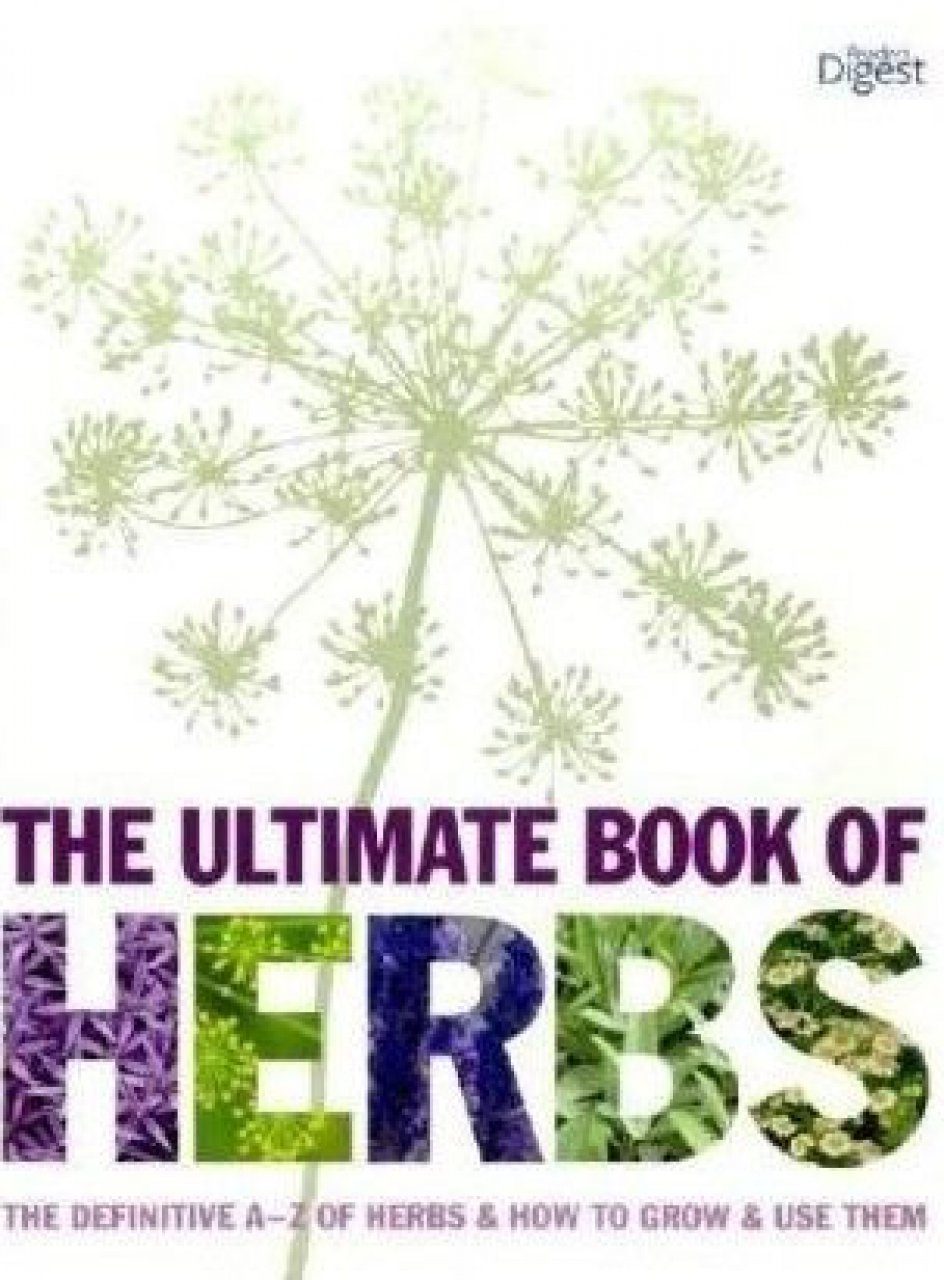 The Ultimate Book of Herbs: The Definitive A - Z of Herbs and How to ...