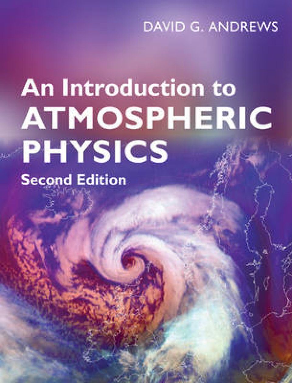 An Introduction to Atmospheric Physics | NHBS Academic & Professional Books An Introduction to Atmospheric Physics | NHBS Academic & Professional Books