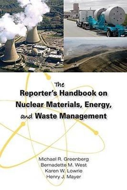 The Reporter's Handbook on Nuclear Materials, Energy, and Waste ...