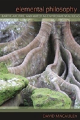 Elemental Philosophy: Earth, Air, Fire, and Water as Environmental ...