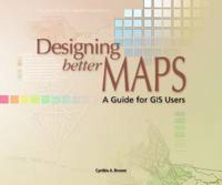 Designing Better Maps: A Guide for GIS Users | NHBS Academic ...