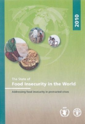 State of Food Insecurity in the World 2010: Addressing Food Insecurity ...