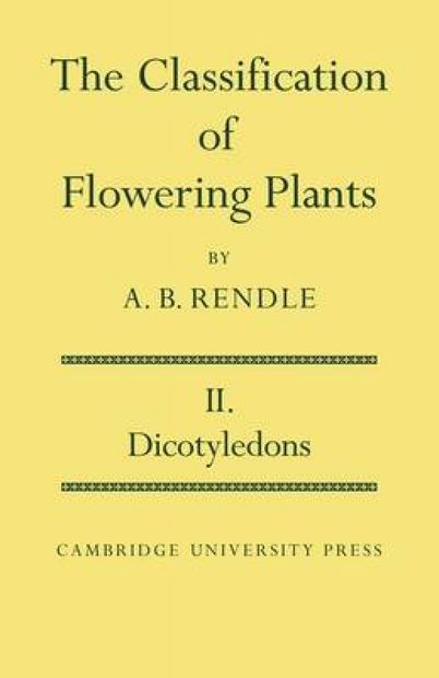The Classification of Flowering Plants: Volume 2, Dicotyledons | NHBS ...
