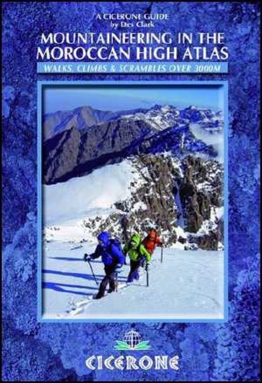 Cicerone Guides: Mountaineering in the Moroccan High Atlas: Walks ...