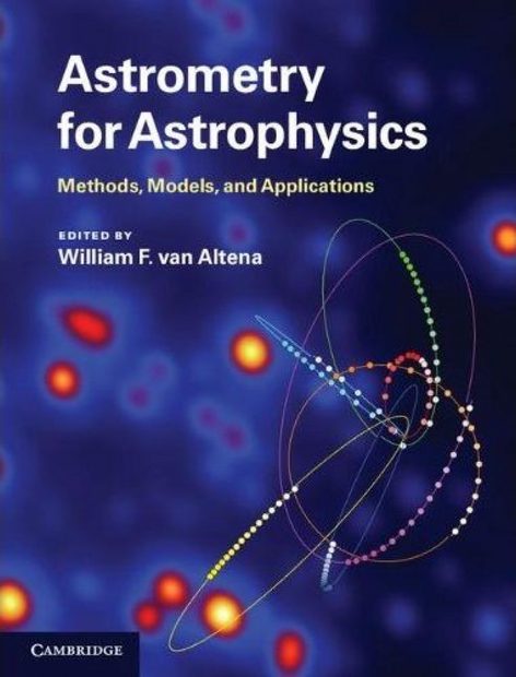 Astrometry for Astrophysics: Methods, Models, and Applications | NHBS Academic & Professional Books