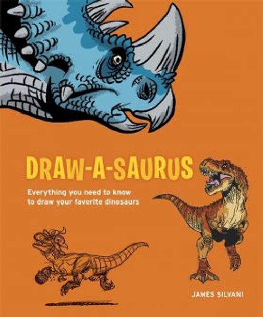 Draw-A-Saurus: Everything You Need to Know to Draw Your Favorite ...