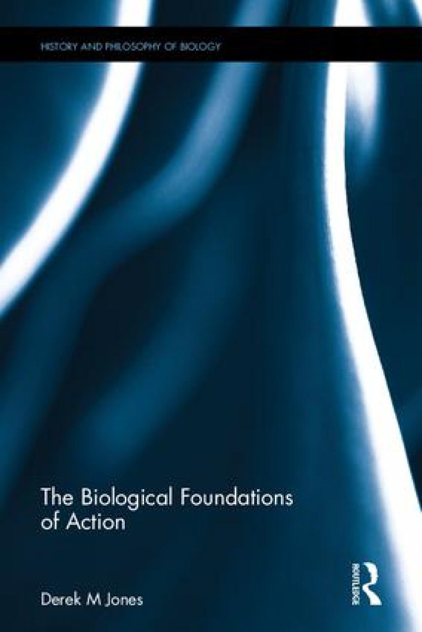 The Biological Foundations of Action | NHBS Academic & Professional Books