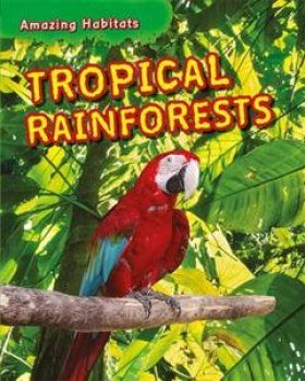 Amazing Habitats: Tropical Rainforests | NHBS Academic & Professional Books