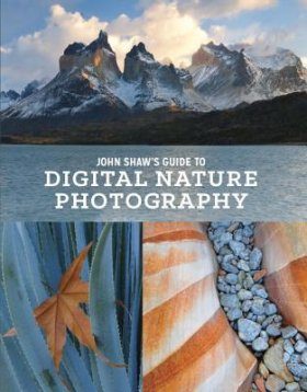 John Shaw's Guide to Digital Nature Photography | NHBS Academic ...