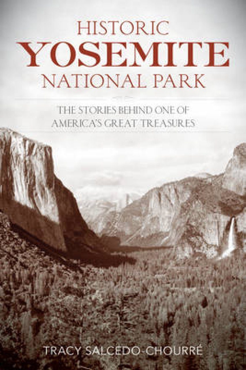 Historic Yosemite National Park: The Stories Behind One of America's ...