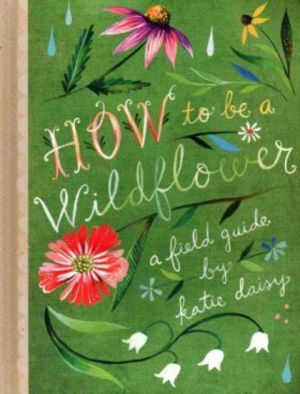 How To Be A Wildflower A Field Guide NHBS Academic Professional Books How To Be A Wildflower A Field Guide NHBS Academic Professional Books