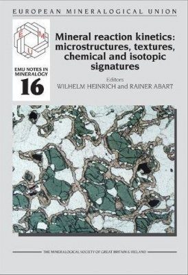 Mineral Reaction Kinetics: Microstructures, Textures, Chemical and ...