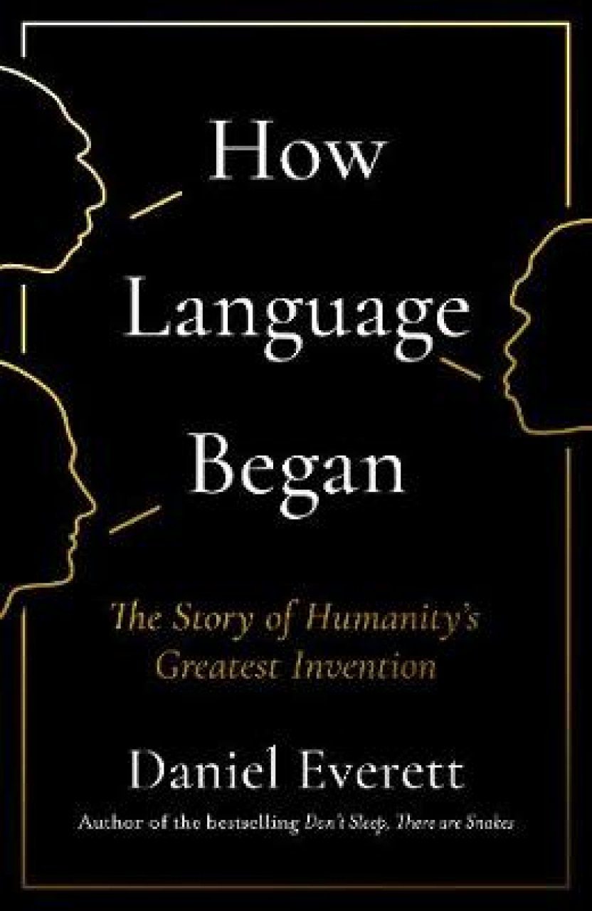 How Language Began: The Story of Humanity's Greatest Invention | NHBS ...