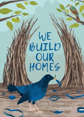 We Build Our Homes: Small Stories of Incredible Animal Architects ...