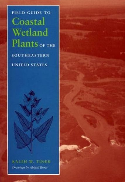 Field Guide to Coastal Wetland Plants of the Southeastern United States ...