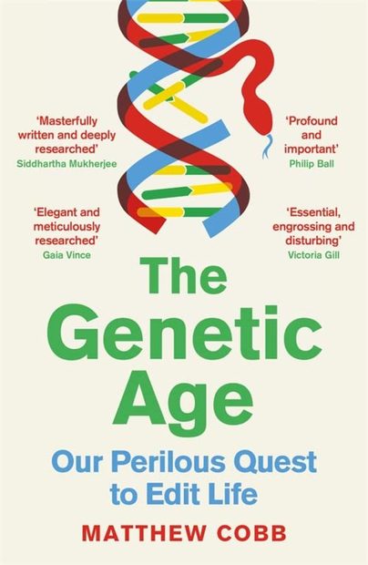 The Genetic Age: Our Perilous Quest to Edit Life | NHBS Good Reads